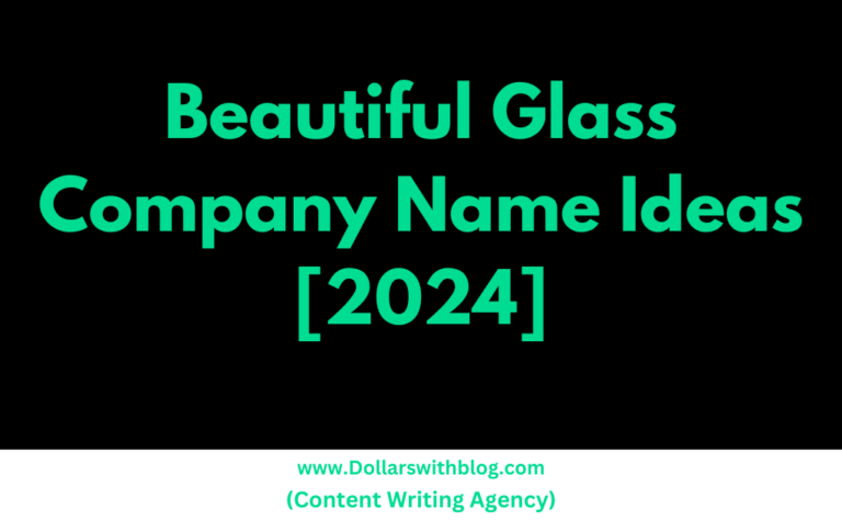 Best 1399+ Unique Glass Company Name Ideas [2025]